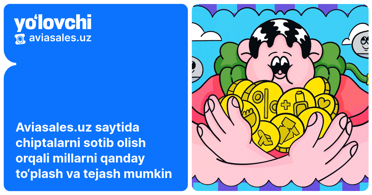 Aviasales.uz saytida millarni qanday to‘plash va aviachiptalarda qanday tejash mumkin