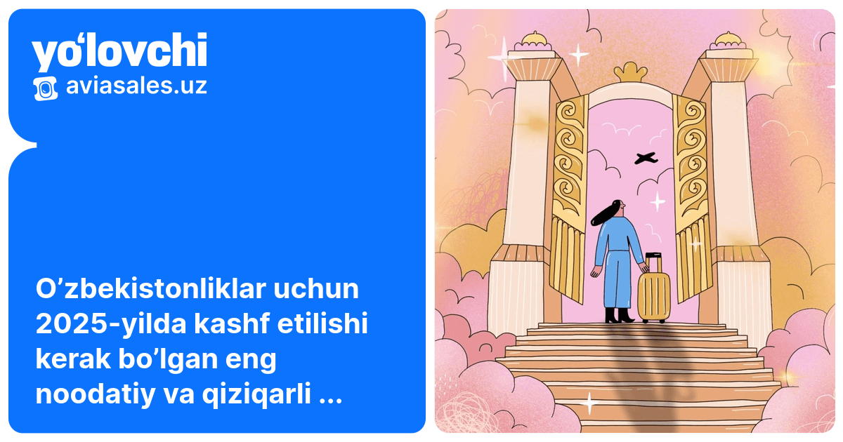 O‘zbekiston fuqarolari uchun vizasiz mamlakatlar: 2025-yilda vizasiz ...